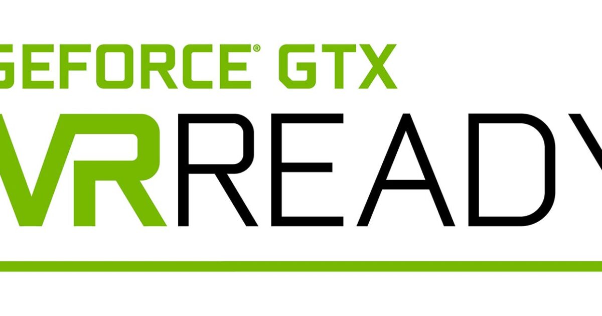 NVIDIA Announces VR-Ready Program For PC Builders And Add-In Cards ...